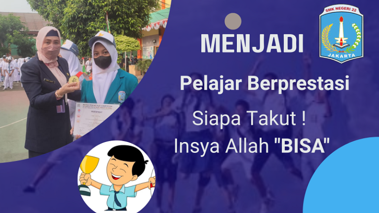 Tips Menjadi Siswa Berprestasi Di Sekolah. Siapa Takut, Kamu Pasti Bisa! – SMK Negeri 22 Jakarta