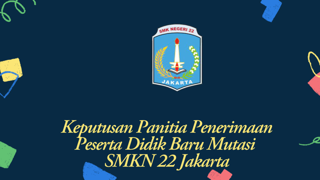 Keputusan Panitia Penerimaan Peserta Didik Baru Mutasi SMKN 22 Jakarta ...